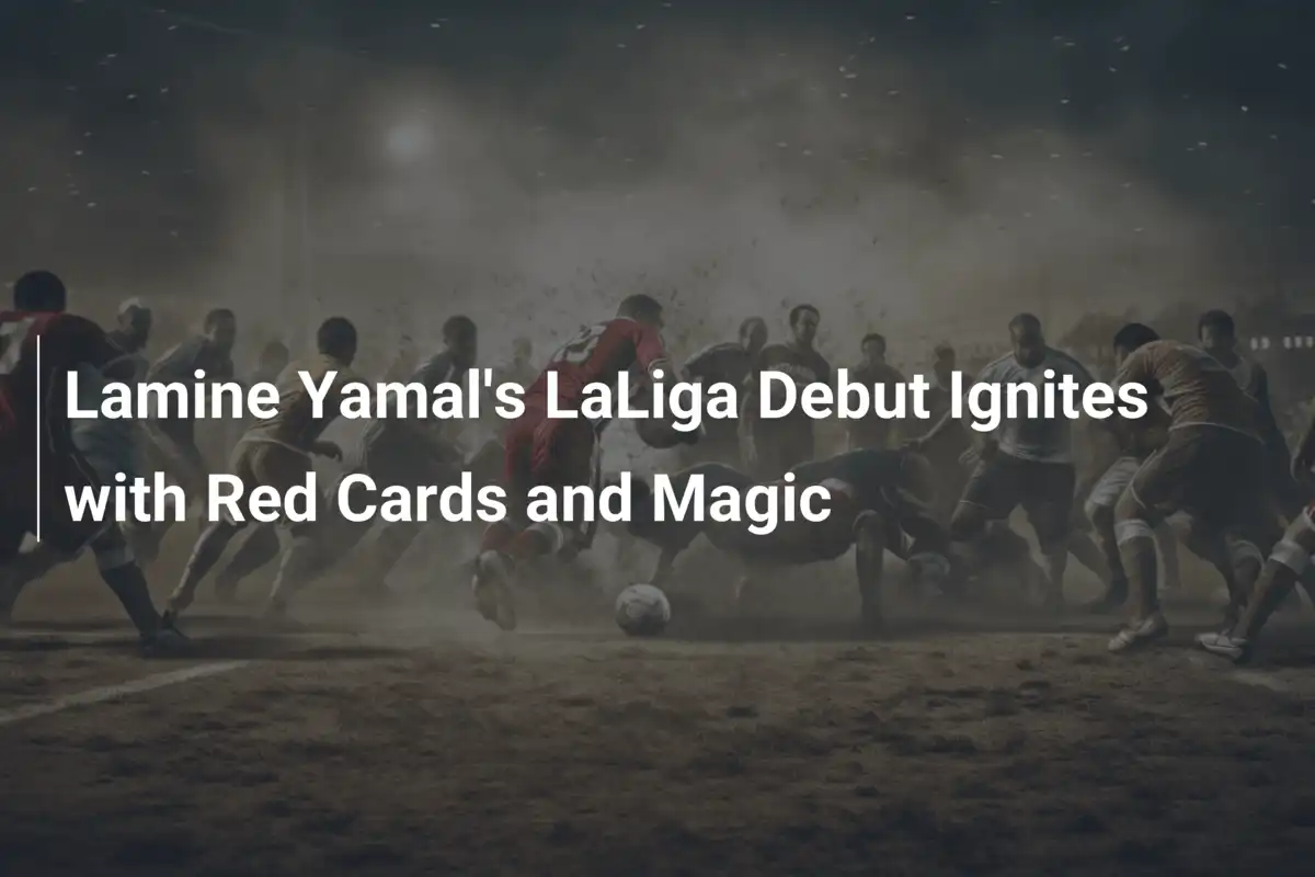 Lamine Yamal's LaLiga Debut Ignites with Red Cards and Magic ...