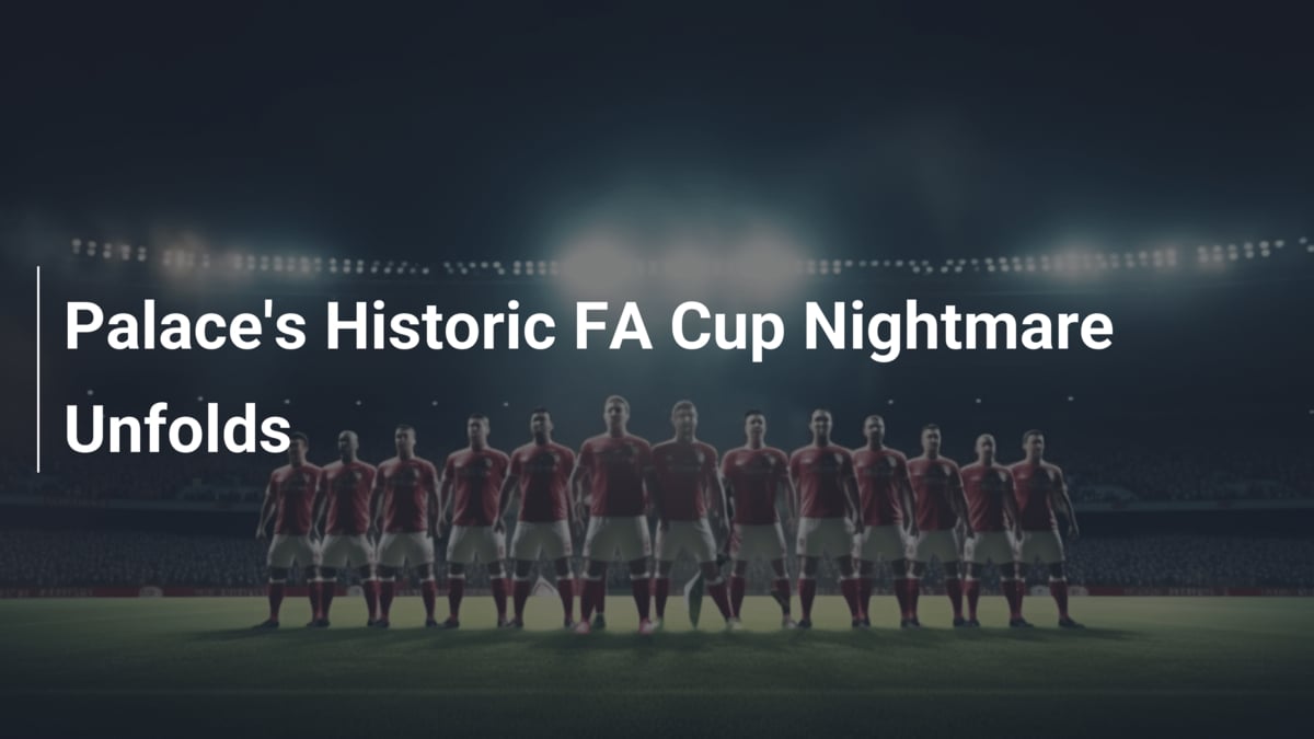 Palaces historischer FA-Cup-Albtraum - footboom1.com