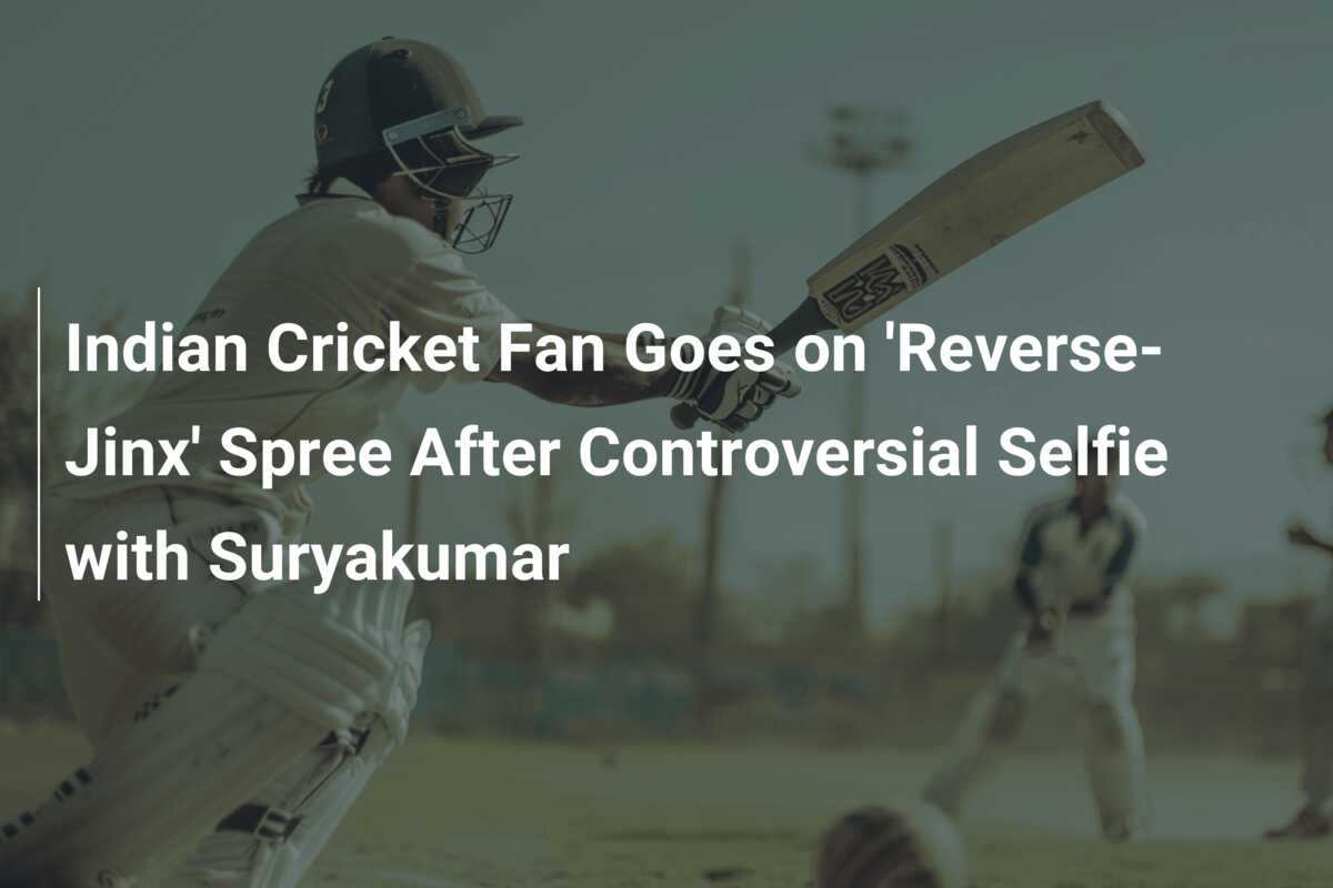 Indian Cricket Fan Goes on 'Reverse-Jinx' Spree After Controversial ...