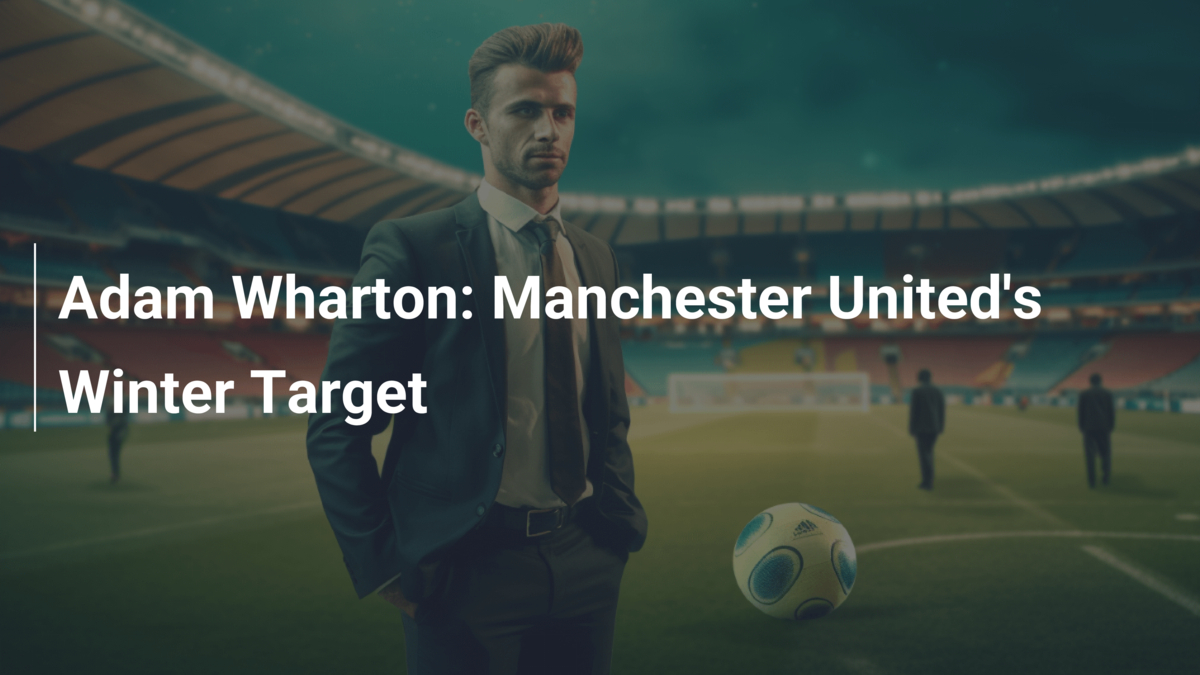 Adam Wharton : La cible hivernale de Manchester United - footboom1.com