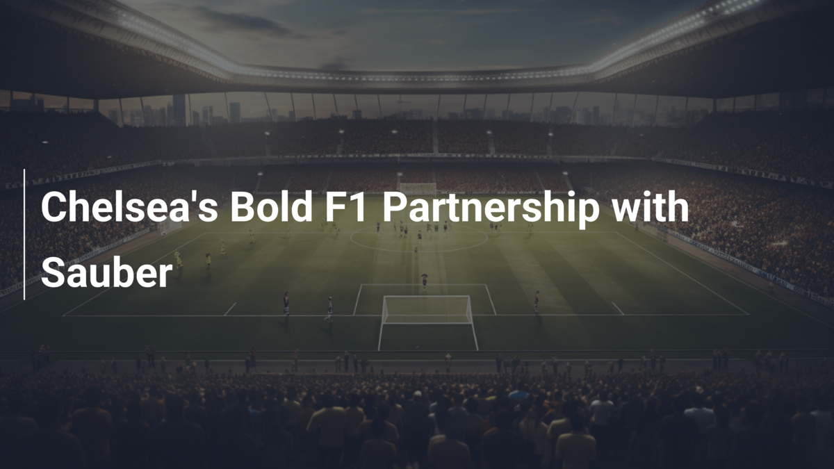 Chelsea's Bold F1 Partnership with Sauber - footboom1.com
