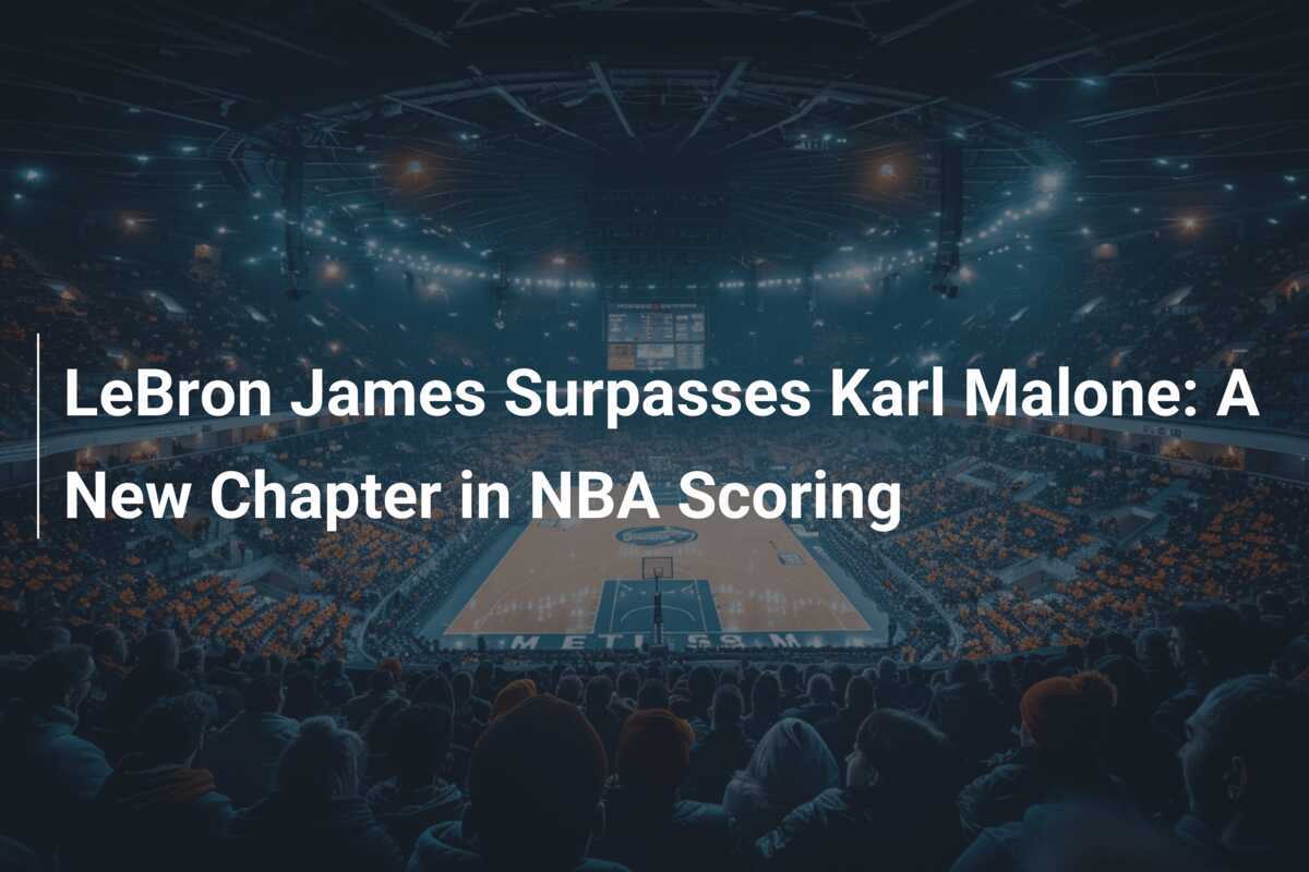 LeBron James übertrifft Karl Malone: Ein neues Kapitel im Scoring ...