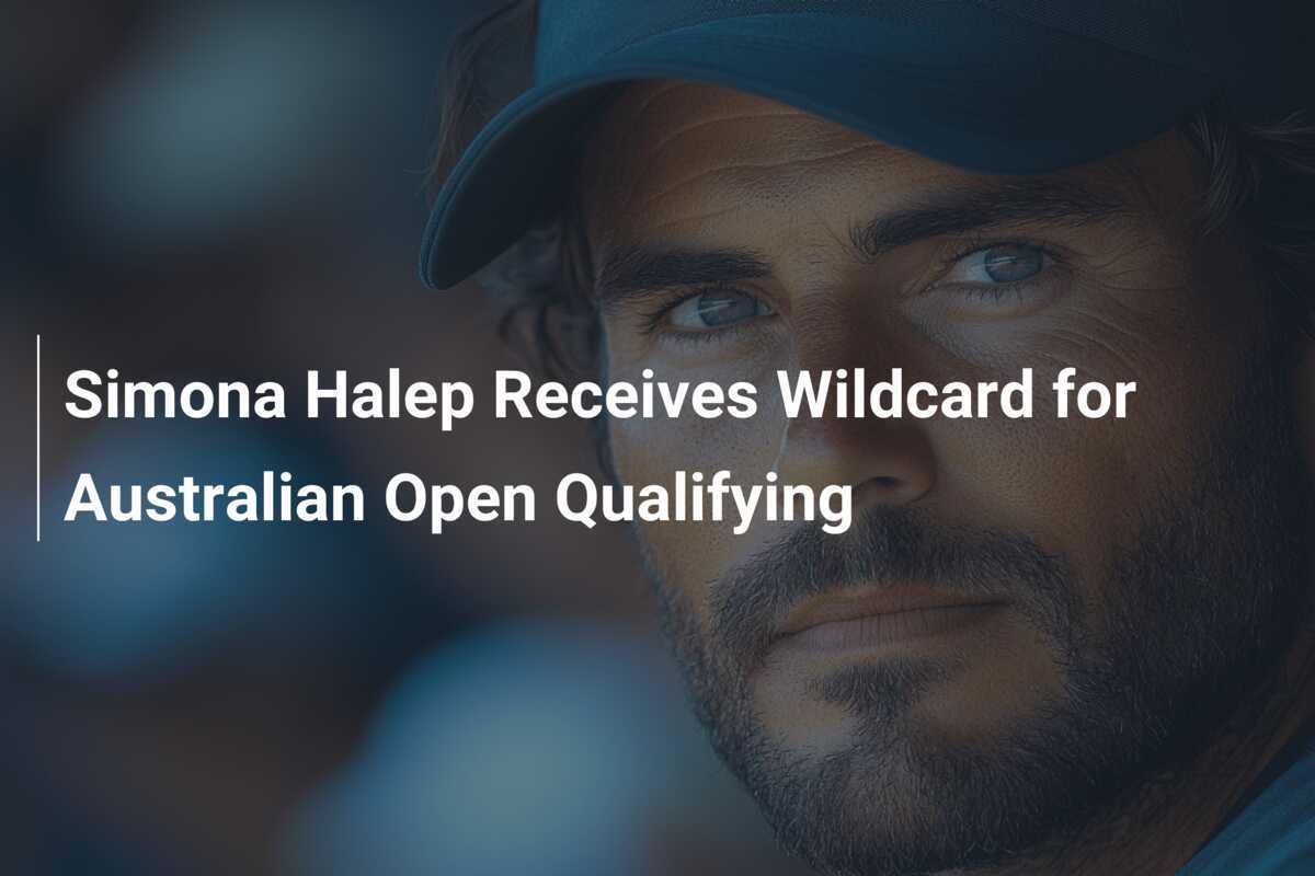 Simona Halep Receives Wildcard for Australian Open Qualifying ...