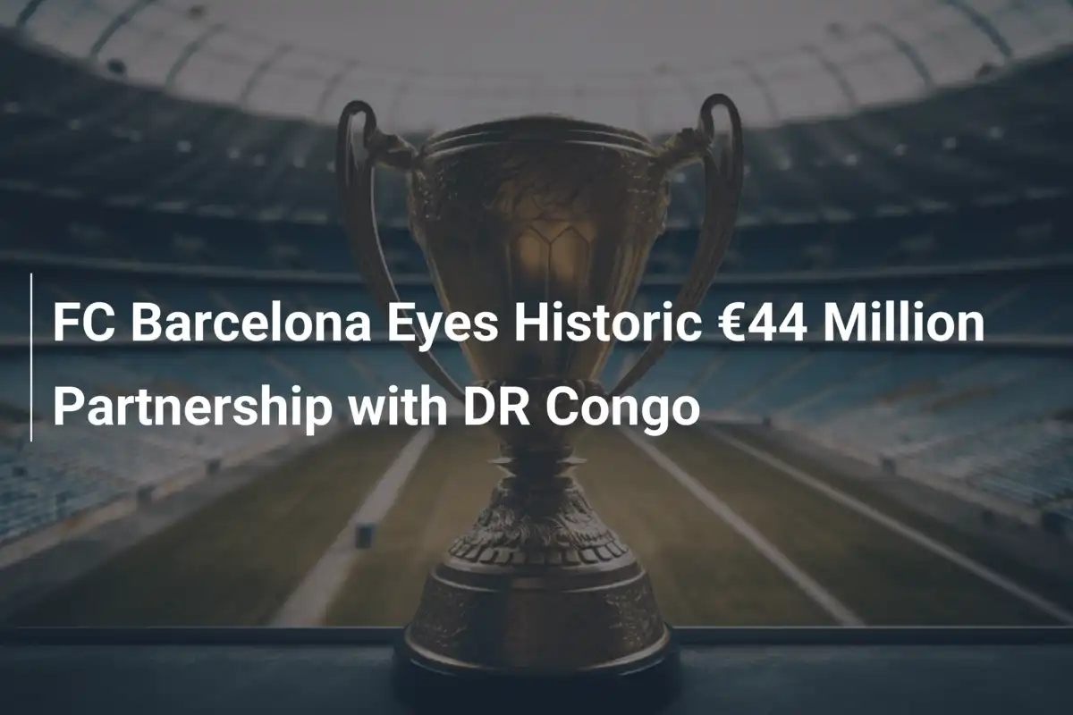 FC Barcelona Eyes Historic €44 Million Partnership with DR Congo ...
