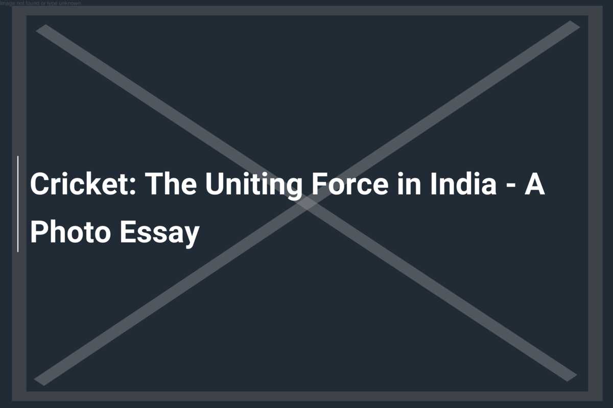 Cricket: The Uniting Force in India - A Photo Essay - 777score.com