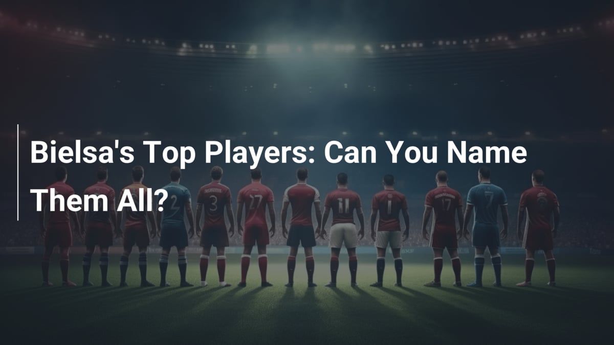 I Migliori Giocatori di Bielsa: Riuscite a Nominarli Tutti? - footboom1.com