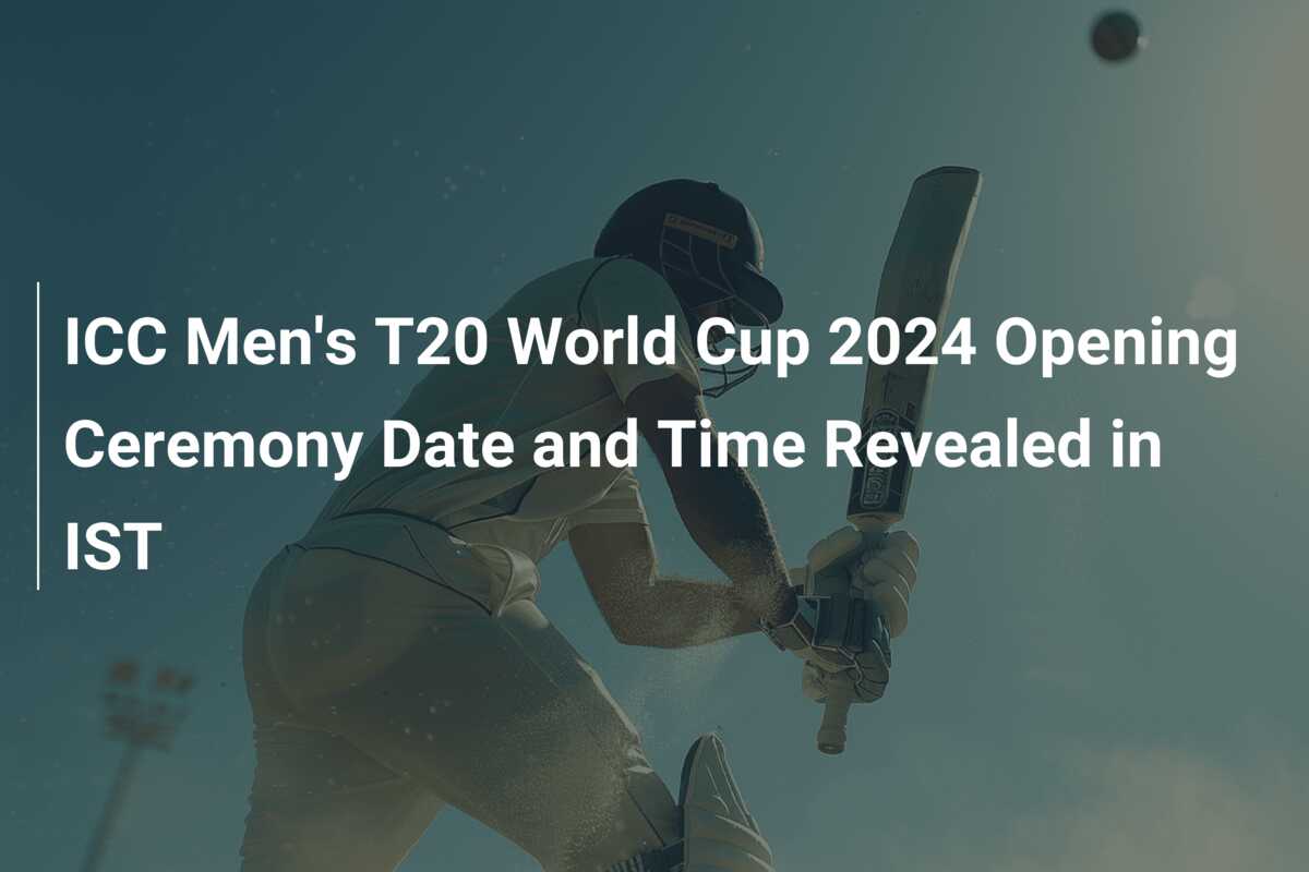 ICC Men’s T20 World Cup 2024 Opening Ceremony Date and Time Revealed in ...