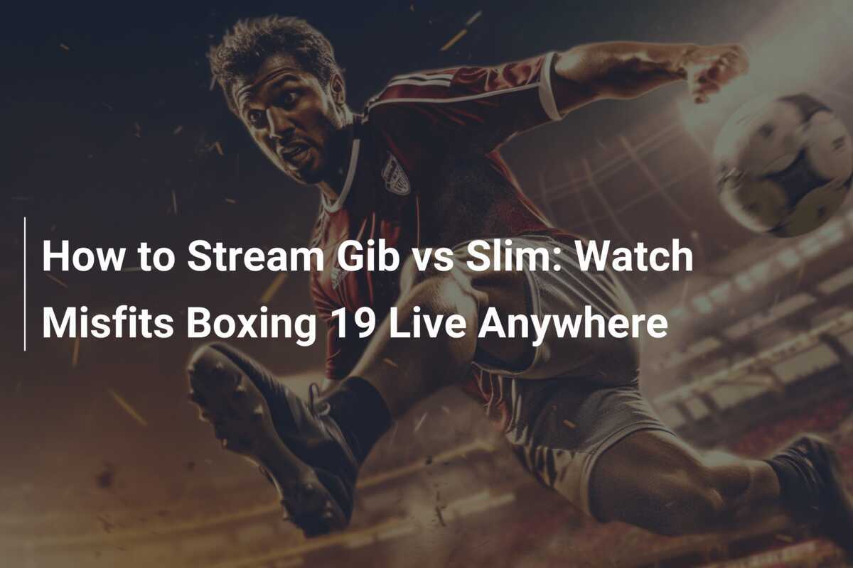How to Stream Gib vs Slim: Watch Misfits Boxing 19 Live Anywhere ...