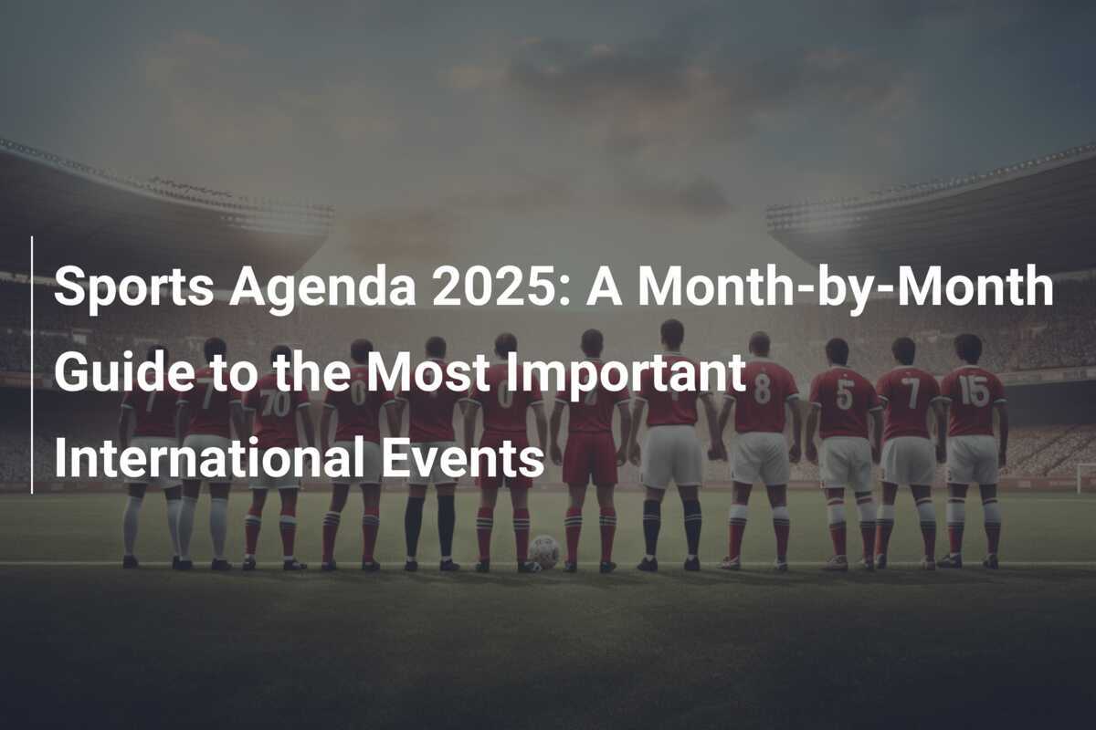 Agenda Esportiva 2025: Um Guia Mês a Mês dos Principais Eventos ...