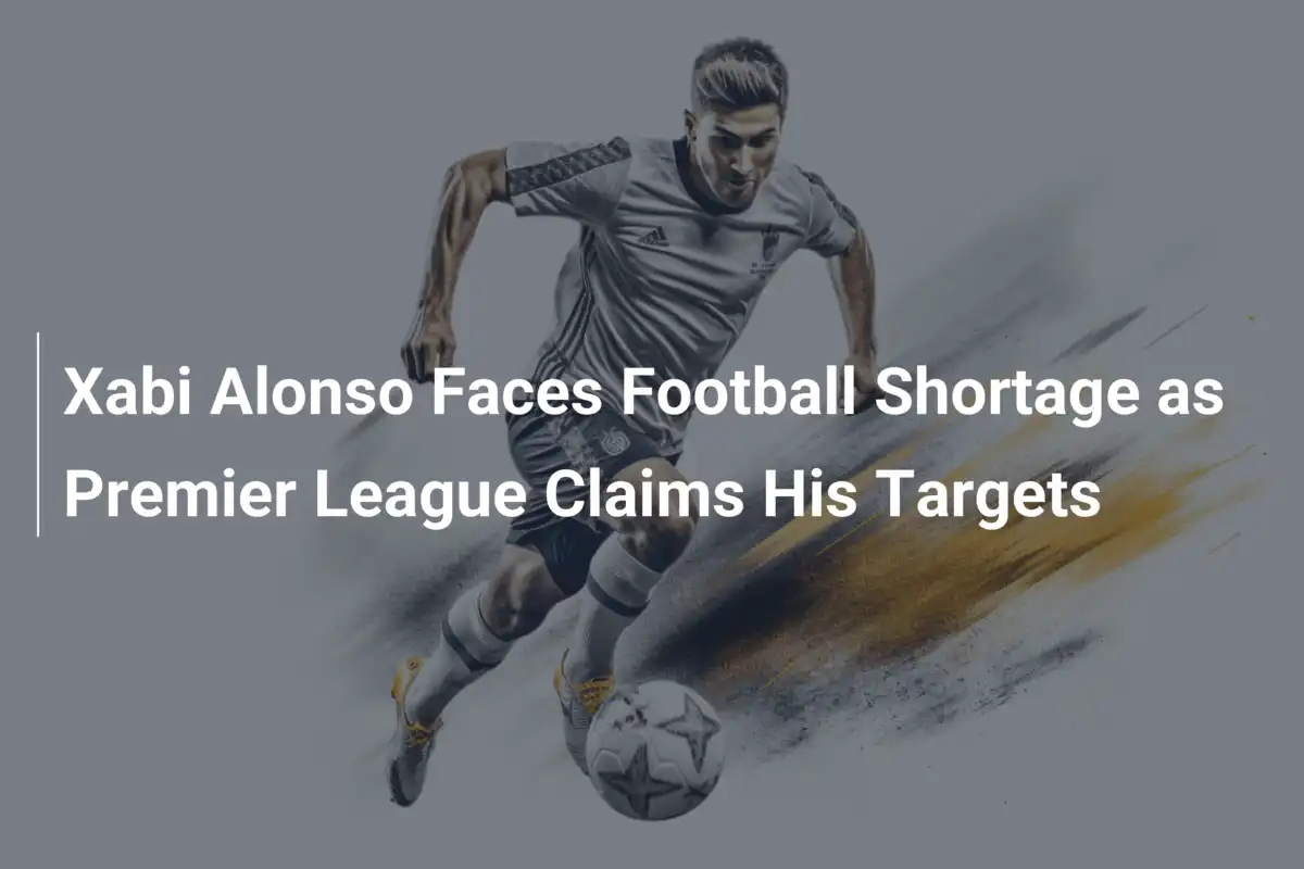 Xabi Alonso Faces Football Shortage as Premier League Claims His ...