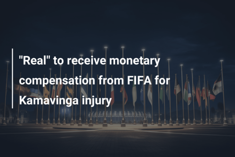 "Real" to receive monetary compensation from FIFA for Kamavinga injury ...