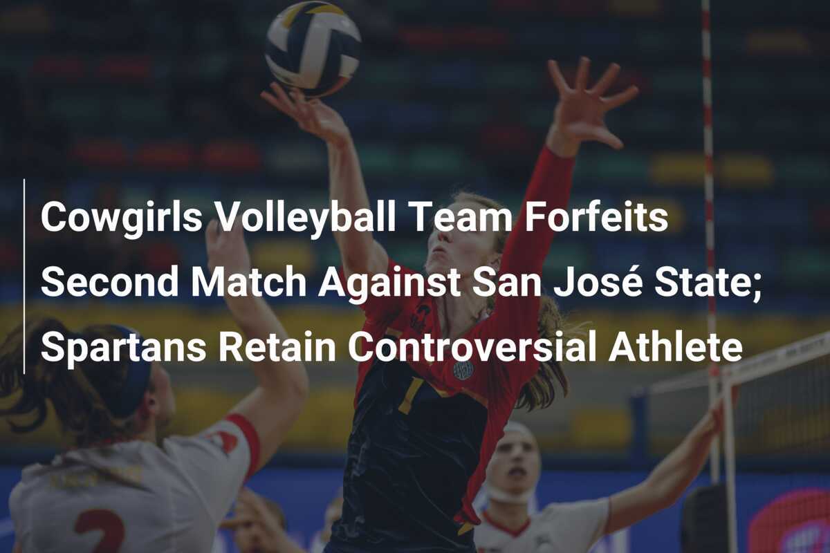 Cowgirls Volleyball Team Forfeits Second Match Against San José State ...