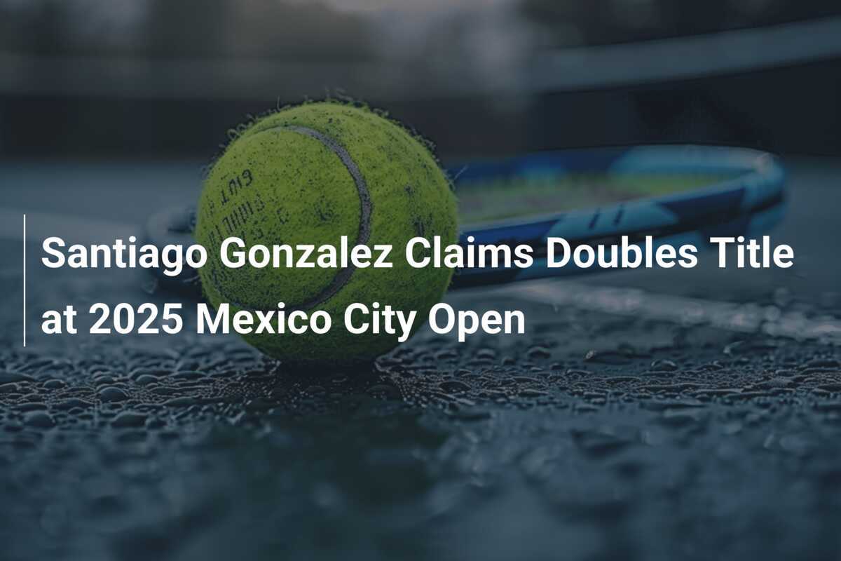 Santiago Gonzalez Conquista Titulo de Duplas no Mexico City Open 2025 - footboom1.com
