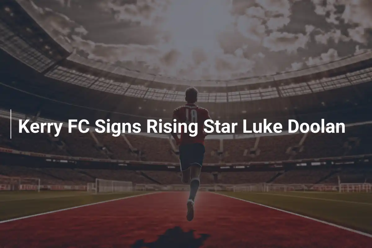 Kerry FC Signs Rising Star Luke Doolan - footboom1.com