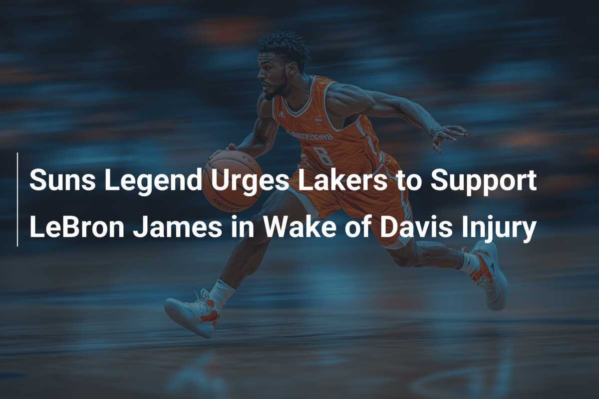 Un Legado de los Suns Insta a los Lakers a Apoyar a LeBron James Tras ...
