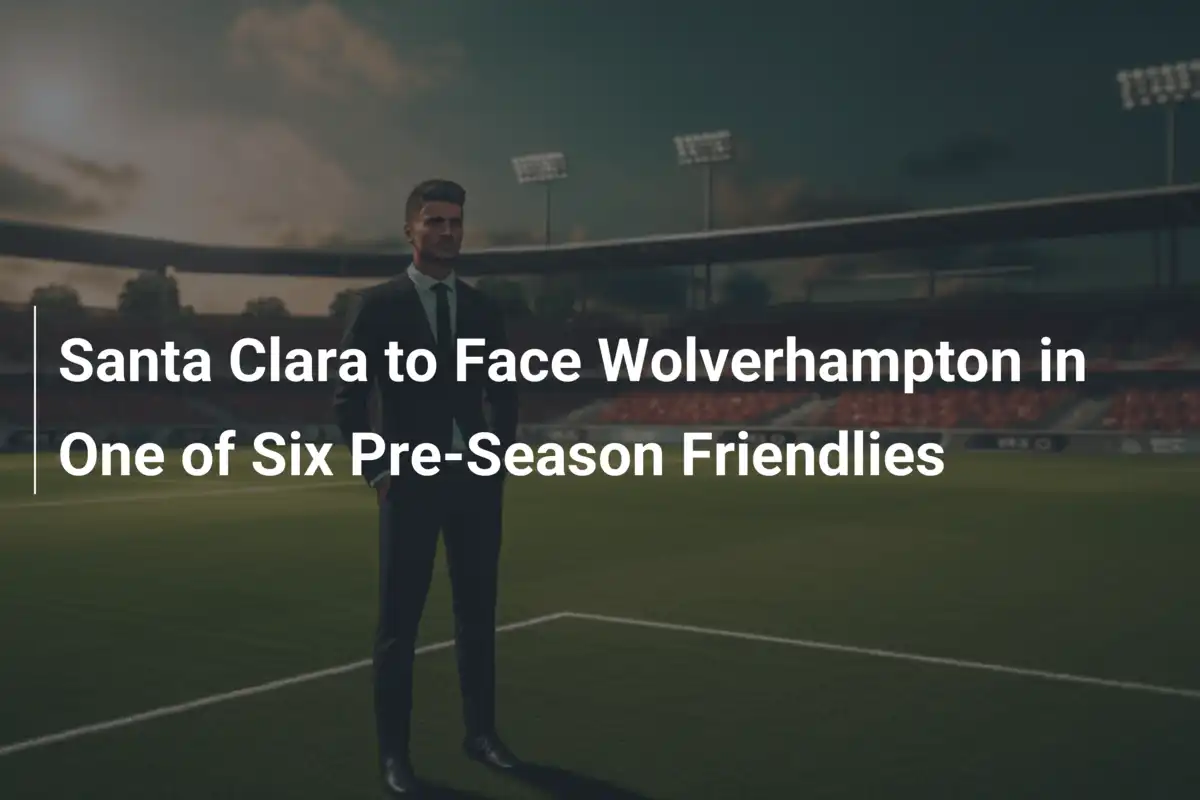 Santa Clara se Enfrentará al Wolverhampton en un Amistoso de ...