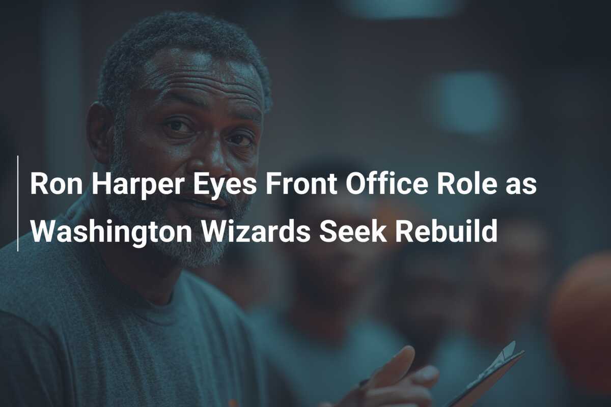 Ron Harper strebt eine Rolle im Management der Washington Wizards an ...