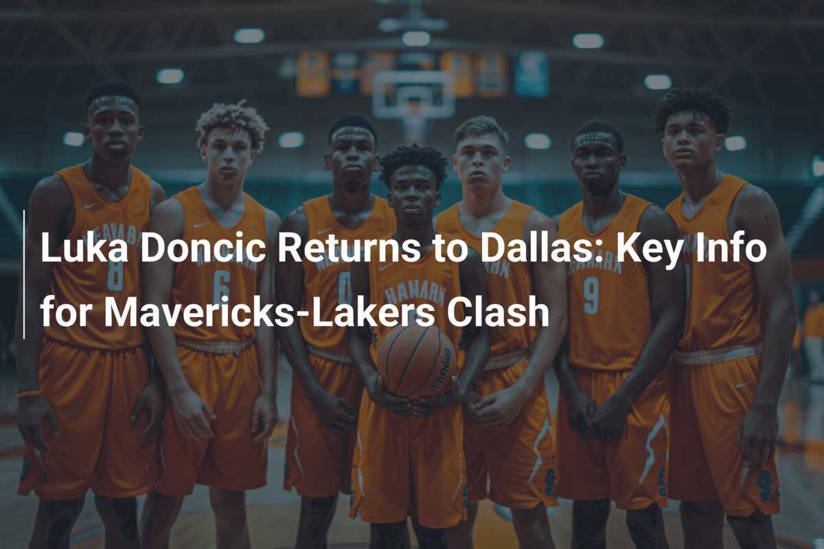Luka Doncic Returns to Dallas: Key Info for Mavericks-Lakers Clash ...