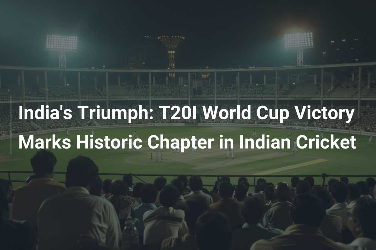 India's Triumph: T20I World Cup Victory Marks Historic Chapter in ...