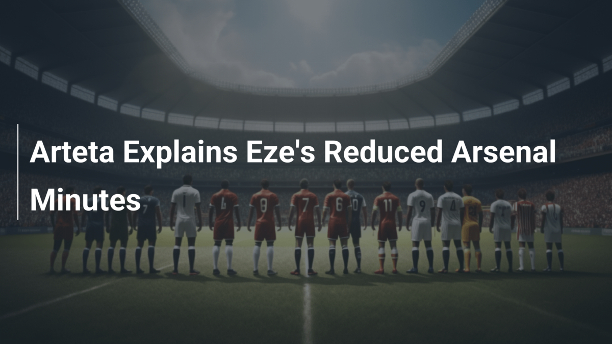 Arteta Explains Eze's Reduced Arsenal Minutes - footboom1.com