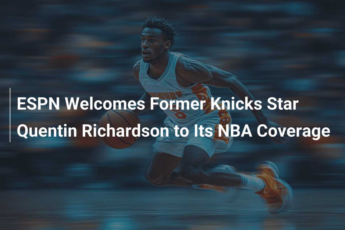 ESPN da la bienvenida al exjugador de los Knicks Quentin Richardson en su cobertura de la NBA ...