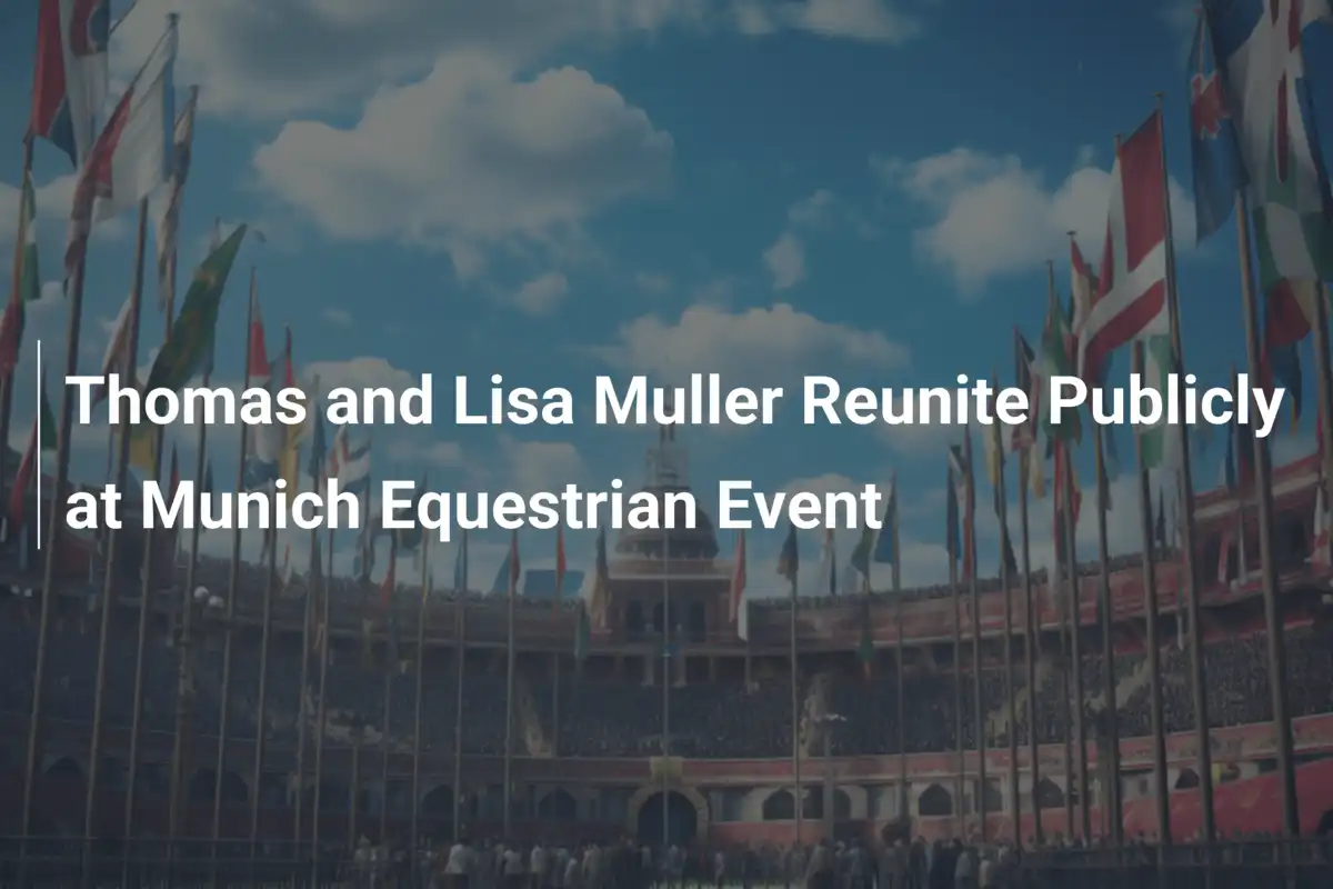 Thomas and Lisa Muller Reunite Publicly at Munich Equestrian Event ...