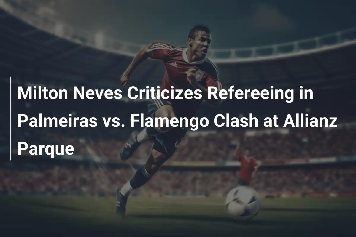 Milton Neves Criticizes Refereeing in Palmeiras vs. Flamengo Clash at ...