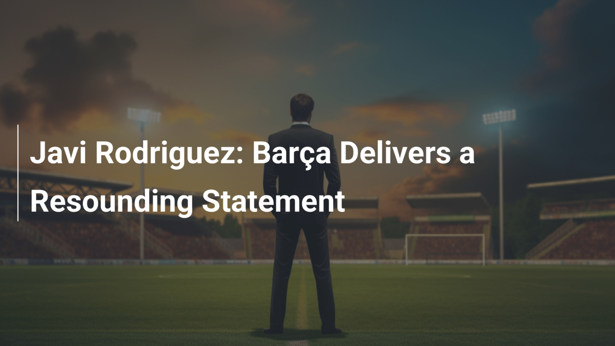 Javi Rodriguez : Le Barça Envoie un Message Fort - footboom1.com