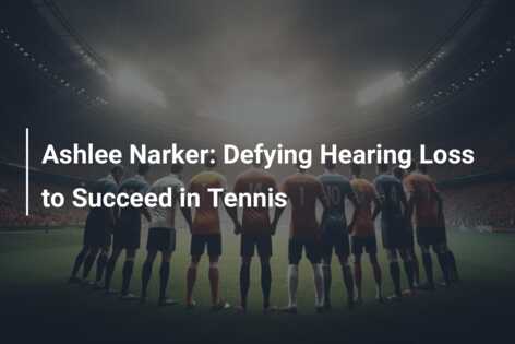 Ashlee Narker: Defying Hearing Loss to Succeed in Tennis - azscore.com