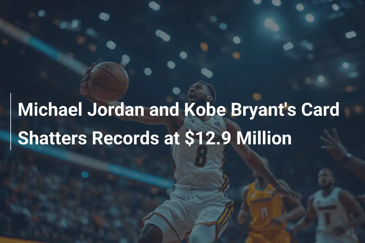 Record pulvérisé : La carte Jordan-Bryant s’arrache à 12,9 millions ...
