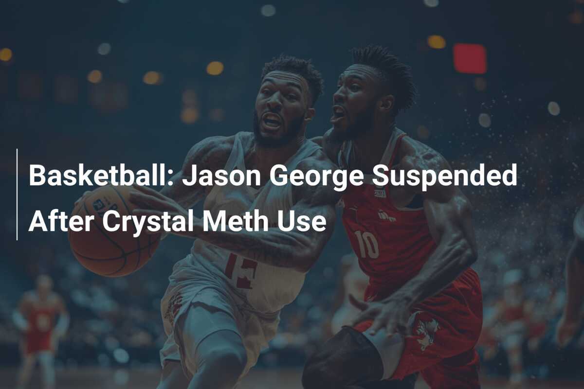 Basketball: Jason George Suspended After Crystal Meth Use - footboom1.com