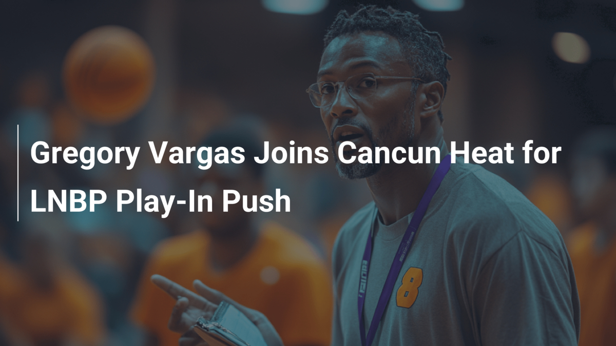 Gregory Vargas rejoint les Cancun Heat pour les play-in LNBP ...