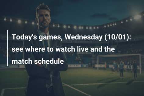 Today's games, Wednesday (10/01): see where to watch live and the match ...