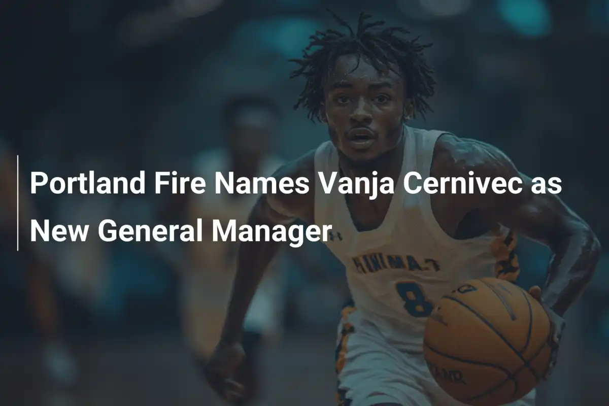 Portland Fire Names Vanja Cernivec as New General Manager - footboom1.com