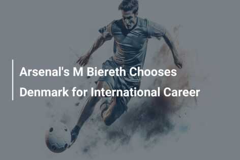 Arsenal's M Biereth Chooses Denmark for International Career - azscore.com