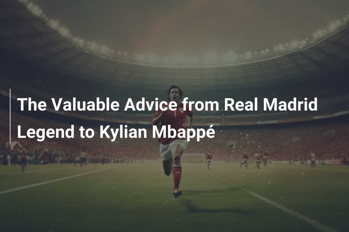 Der wertvolle Rat einer Real Madrid-Legende an Kylian Mbappé ...