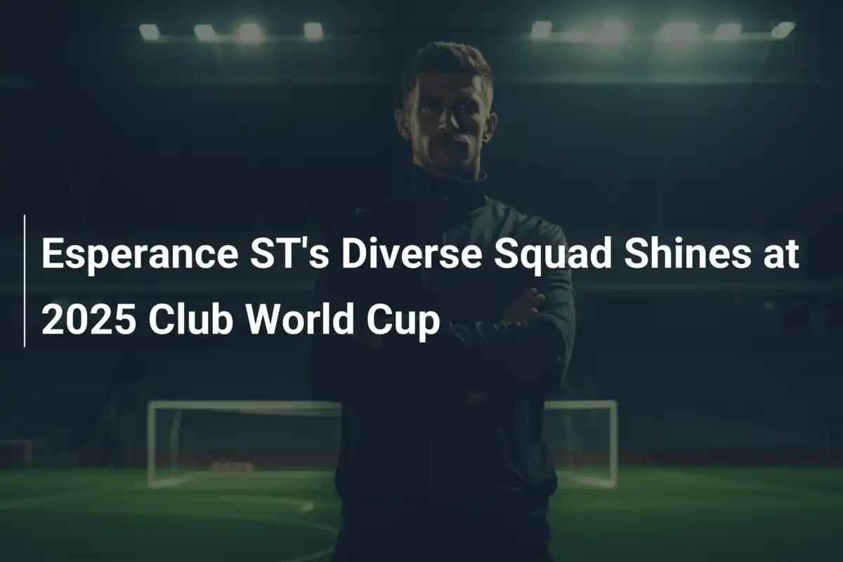 Esperance ST's Diverse Squad Shines at 2025 Club World Cup - footboom1.com