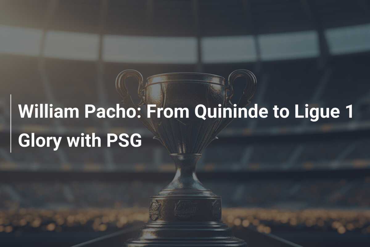 William Pacho: De Quinindé a la Gloria en Ligue 1 con PSG - footboom1.com