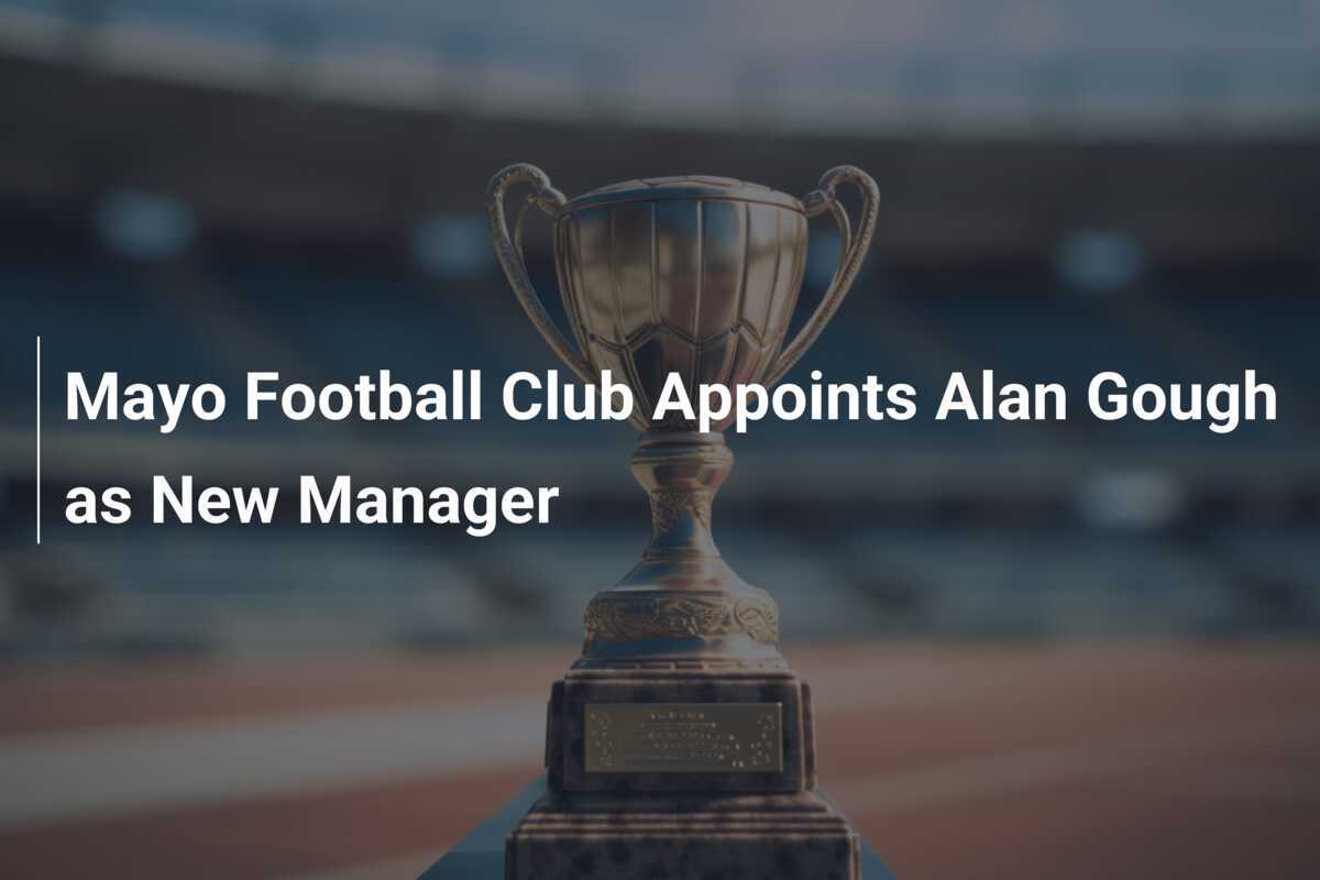Mayo Football Club Anuncia Alan Gough como Novo Treinador - footboom1.com