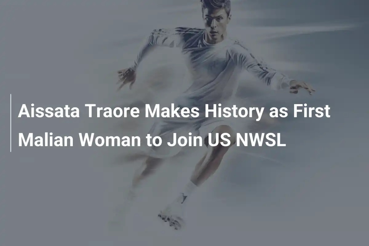 Aissata Traore - Cầu thủ nữ Mali đầu tiên ghi dấu ấn tại giải NWSL của ...