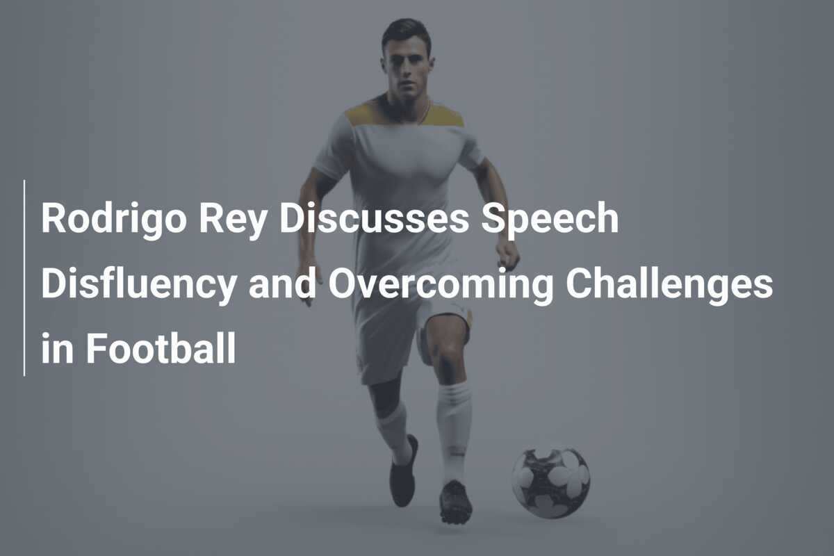 Rodrigo Rey Aborda la Disfluencia en el Habla y los Retos en el Fútbol ...