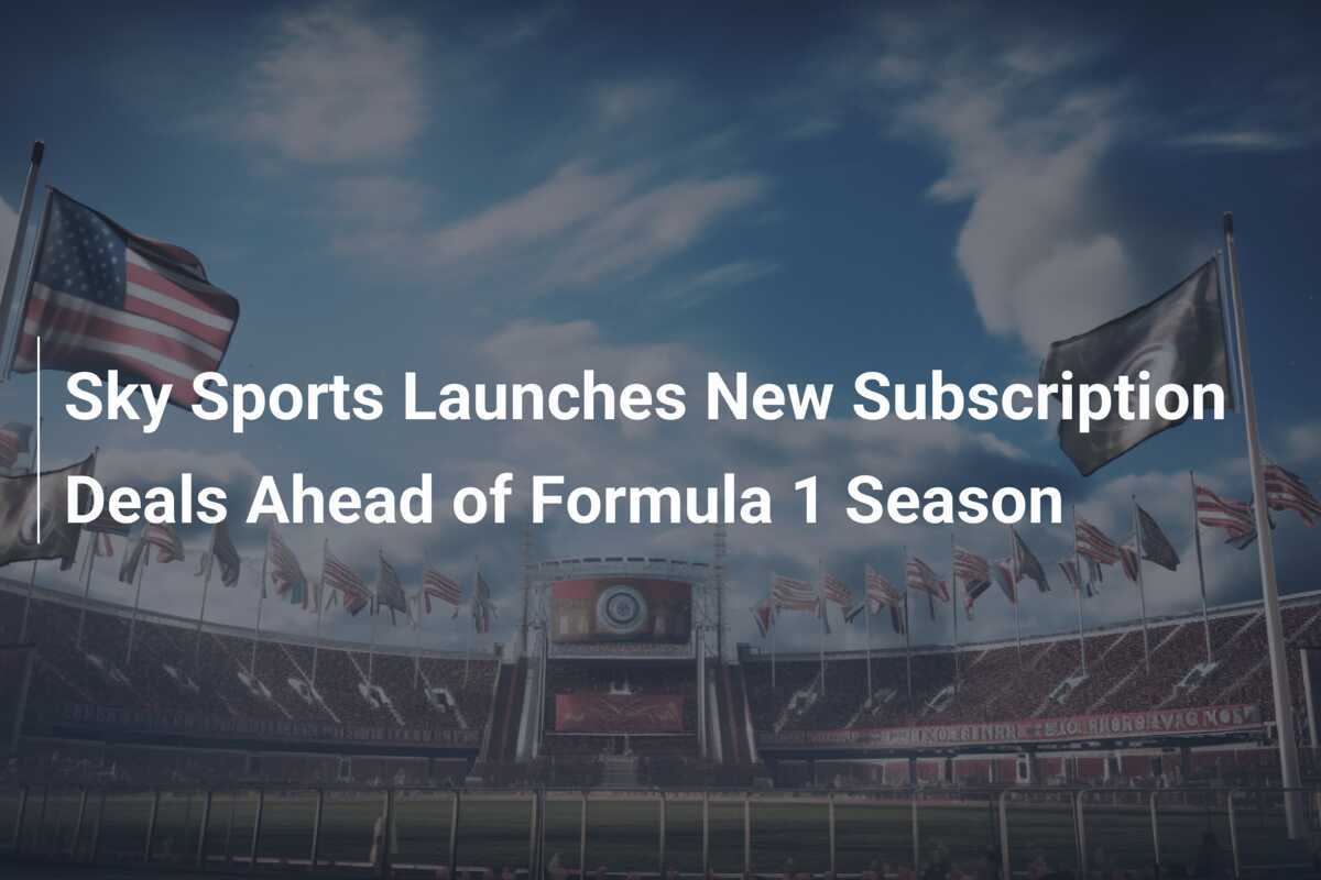 Sky Sports Launches New Subscription Deals Ahead of Formula 1 Season ...