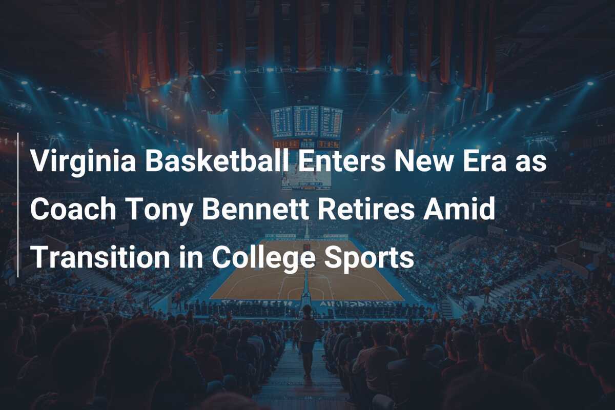 Chương Trình Bóng Rổ Virginia Bước Vào Thời Kỳ Mới Khi HLV Tony Bennett ...
