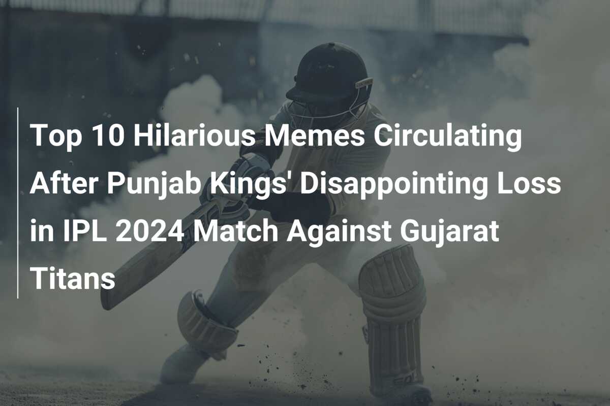 Top 10 Hilarious Memes Circulating After Punjab Kings' Disappointing ... Top 10 Hilarious Memes Circulating After Punjab Kings' Disappointing ...