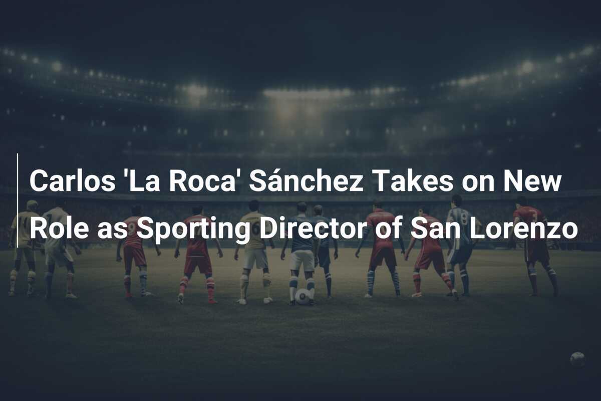 Carlos 'La Roca' Sánchez übernimmt neue Rolle als Sportdirektor von San ...