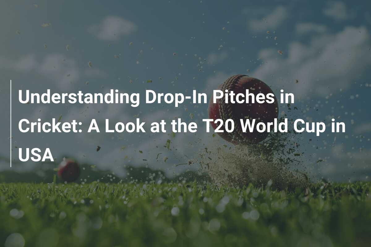 Understanding Drop-In Pitches in Cricket: A Look at the T20 World Cup ...