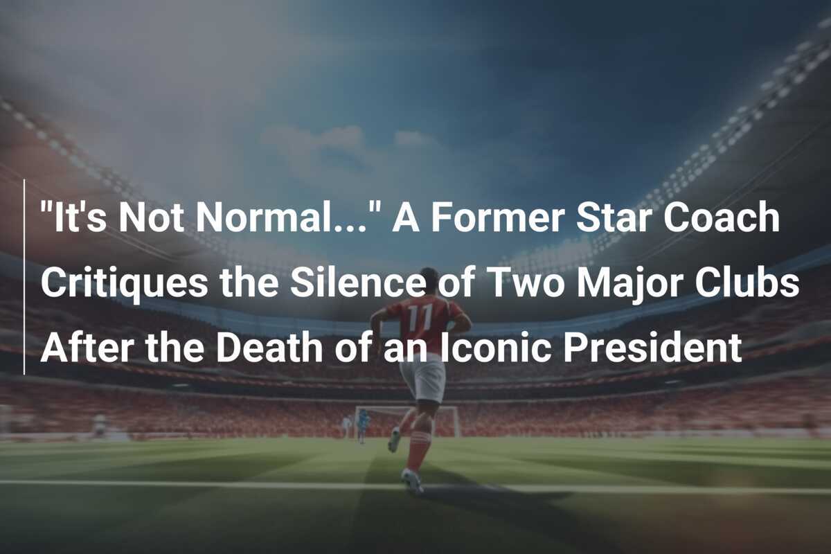 "It's Not Normal..." A Former Star Coach Critiques the Silence of Two ...
