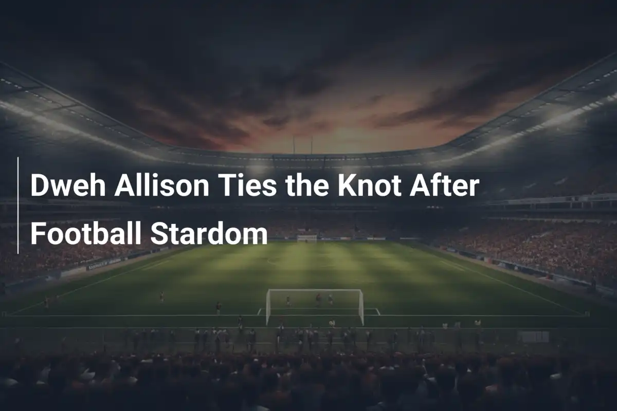 Dweh Allison Ties the Knot After Football Stardom - footboom1.com