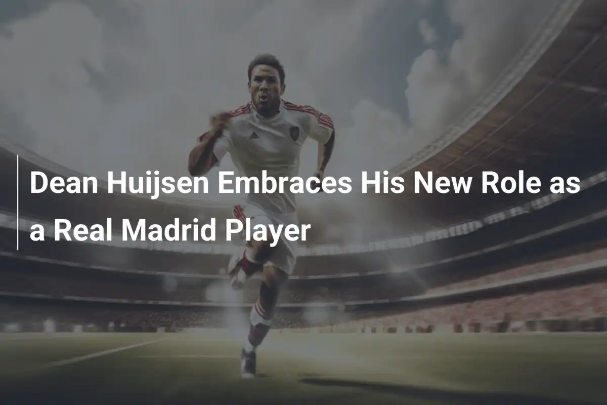 Dean Huijsen se ilusiona con su nueva etapa en Real Madrid - footboom1.com