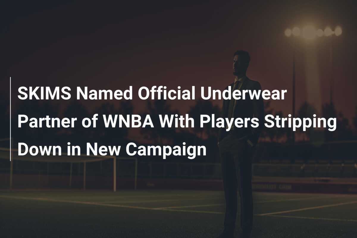 Skims Named Official Underwear Partner Of Wnba With Players Stripping